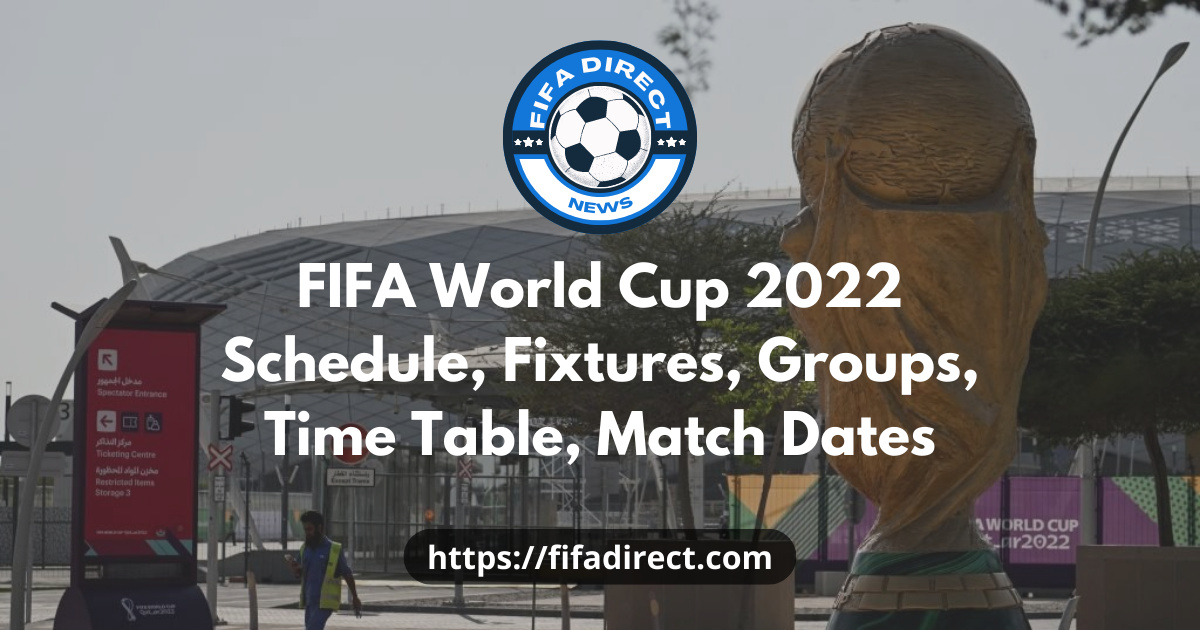 FIFA World Cup 2022 Schedule, Fixtures, Time Table, Match Dates - FIFA ...